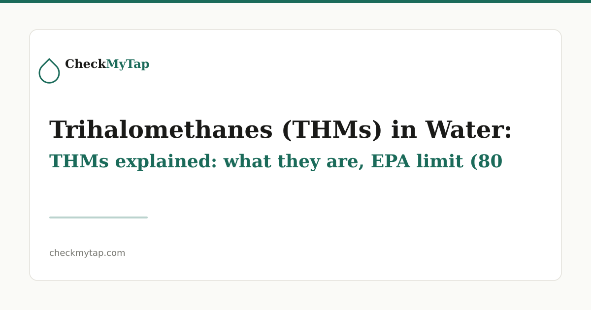 Trihalomethanes (THMs) in Water: Risks, EPA Limits, and Treatment ...