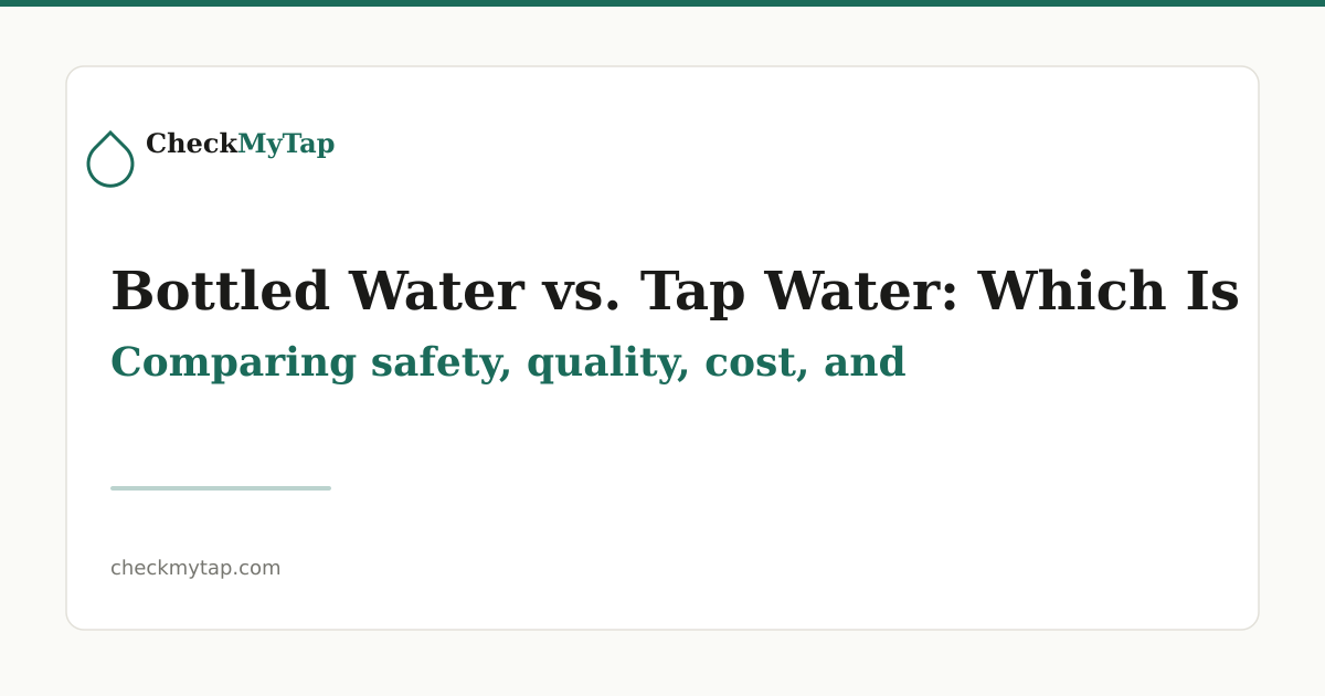 Bottled Water vs. Tap Water: Which Is Actually Better? | CheckMyTap